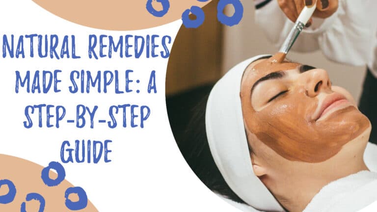 Home Remedies Made Simple: A Step-by-Step Guide